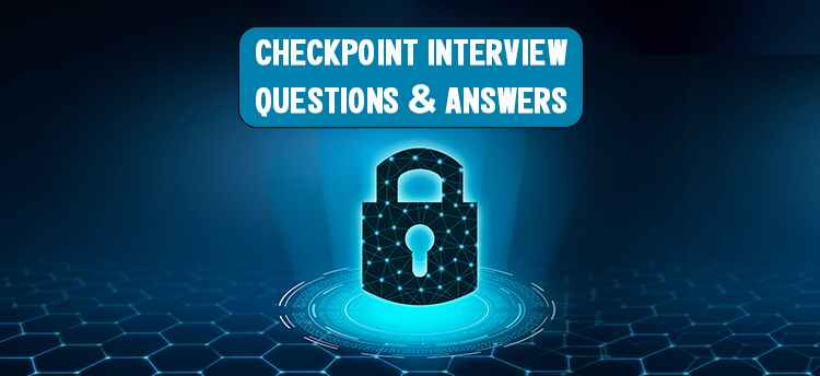 Best 30 Checkpoint Interview Questions & Answers for Preparation